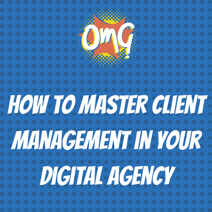 How to Master Client Management in Your Digital Agency - Business ...