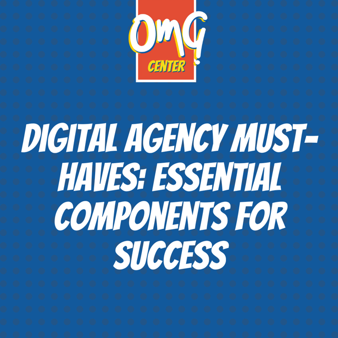 Digital Agency Must-Haves: Essential Components for Success - Business ...