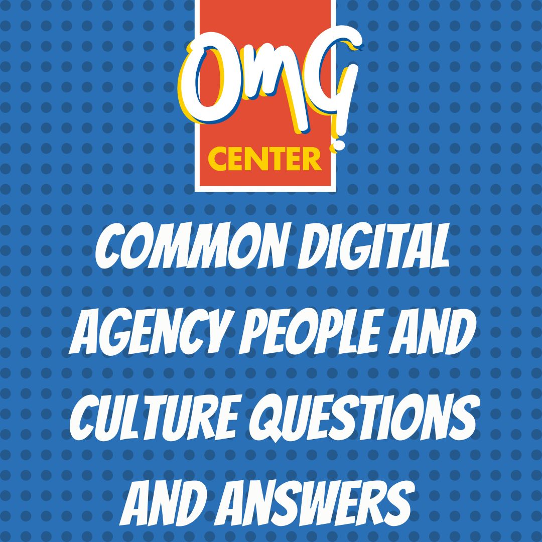 Digital Agency People and Culture Q & As | OMG Center