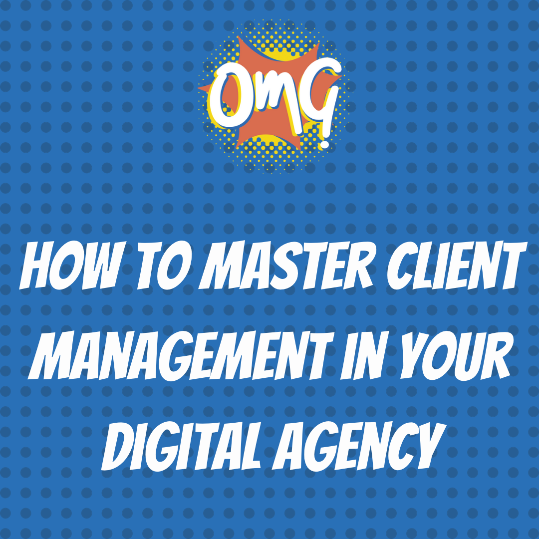 How to Master Client Management in Your Digital Agency - Business ...