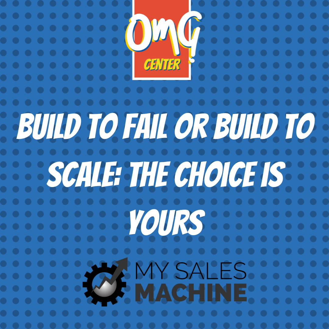 Build to Fail or Build to Scale: The Choice is Yours - Business Accelerator