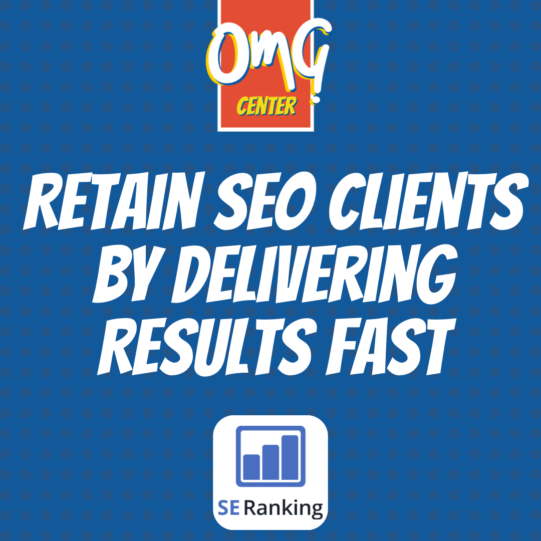 Retain SEO Clients by Delivering Results Fast - Business Accelerator